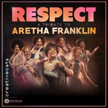 RESPECT - The Aretha Franklin Story - Dates & Tickets 2025