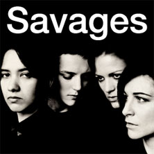Savages - Zum Ticketalarm anmelden