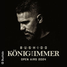 24.08.2024 - Bushido - König Für Immer | Open Air Tour 2024 ...