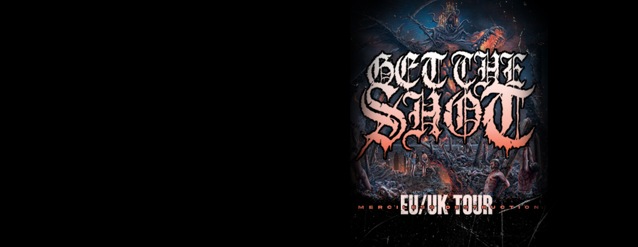 Jetzt Tickets für Get The Shot - Merciless Destruction Tour 2023 ...