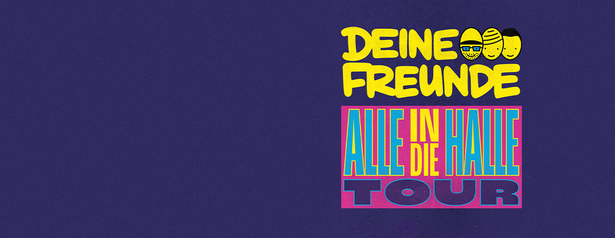 Deine Freunde - Alle in die Halle - Tour 2025 - Infos & Termine
