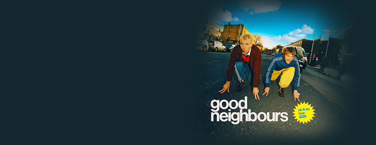 Good Neighbours - Termine & Tickets 2026