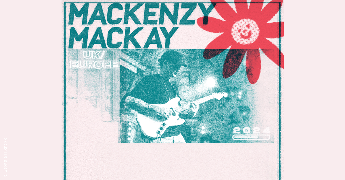 Mackenzy Mackay - Termine & Tickets - 2024